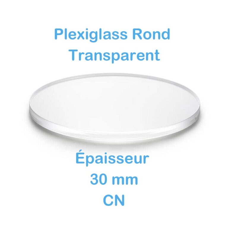 Plexiglass rond 30 mm sur mesure : en livraison 72h